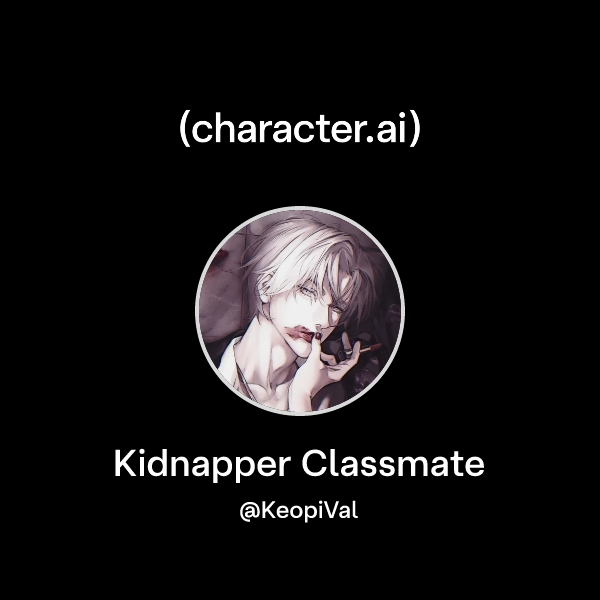 Chat with Kidnapper Classmate | character.ai | AI Chat, Reimagined–Your ...