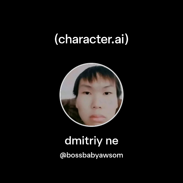 Chat with dmitriy ne | character.ai | AI Chat, Reimagined–Your Words. Your World.