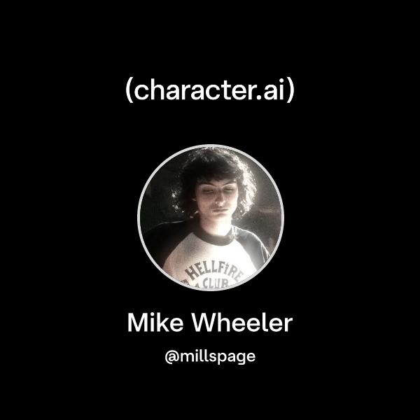 Chat with Mike Wheeler | character.ai | AI Chat, Reimagined–Your Words ...