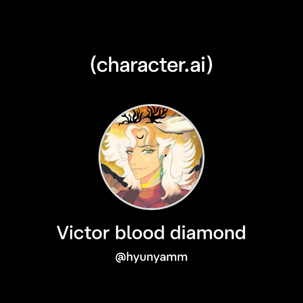 Chat with Victor blood diamond | character.ai | Personalized AI for ...