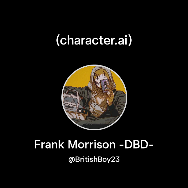 Chat with Frank Morrison -DBD- | character.ai | Personalized AI for ...