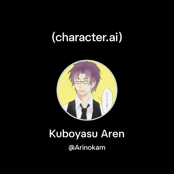 Chat with Kuboyasu Aren | character.ai | Personalized AI for every ...