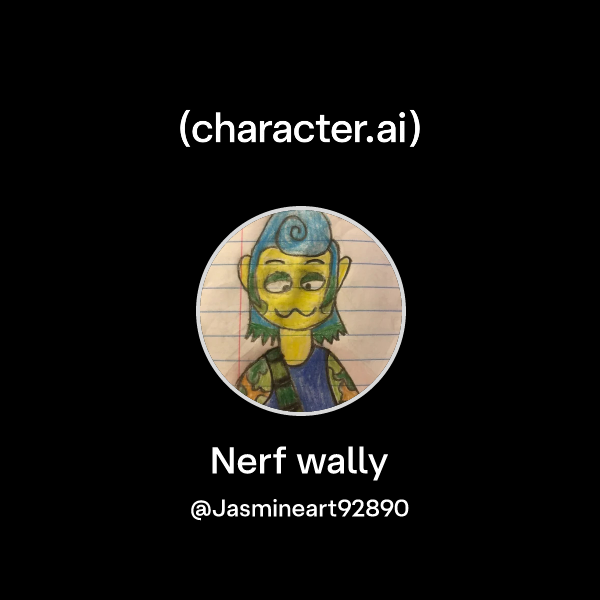 Chat with Nerf wally | character.ai | Personalized AI for every moment of your day