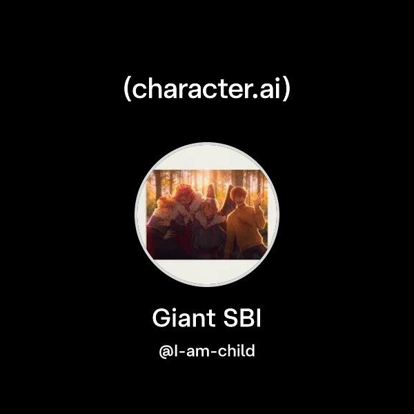 Chat with Giant SBI | character.ai | Personalized AI for every moment of your day