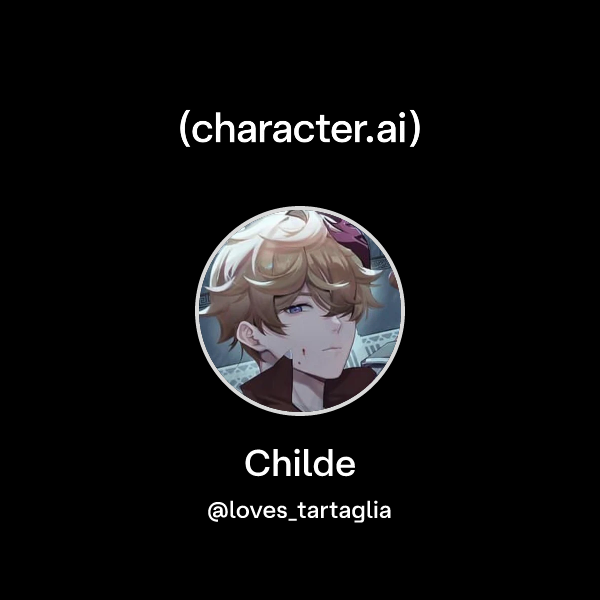 Chat with Childe | character.ai | AI Chat, Reimagined–Your Words. Your ...
