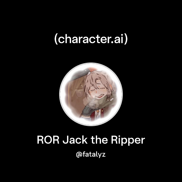 Chat with ROR Jack the Ripper | character.ai | AI Chat, Reimagined–Your ...