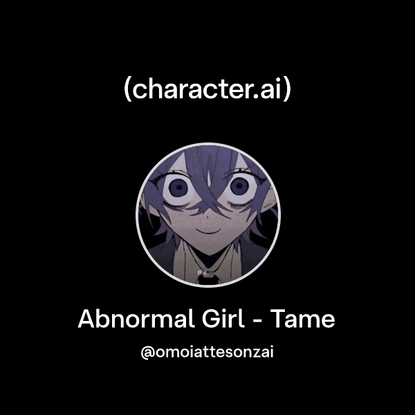 Chat with Abnormal Girl - Tame | character.ai | AI Chat, Reimagined ...