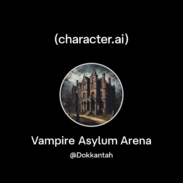 Chat with Vampire Asylum Arena | character.ai | Personalized AI for every moment of your day
