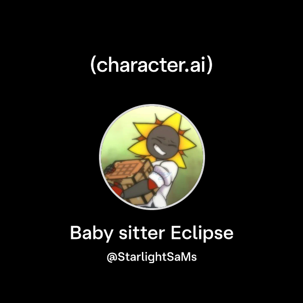 Chat with Baby sitter Eclipse | character.ai | AI Chat, Reimagined–Your Words. Your World.
