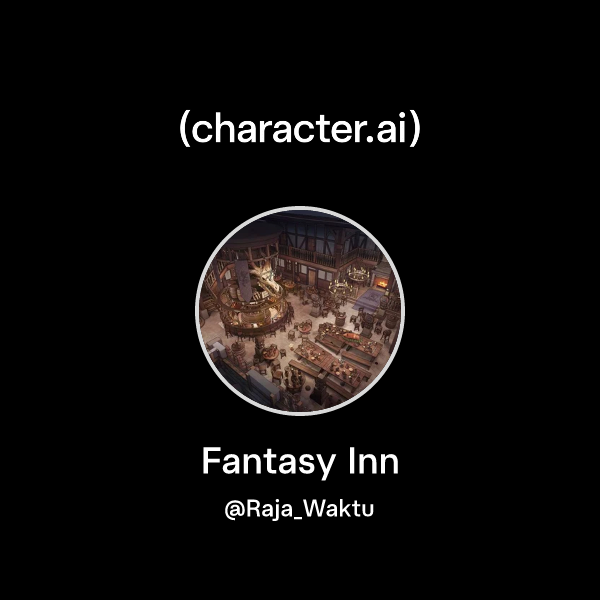 Chat with Fantasy Inn | character.ai | AI Chat, Reimagined–Your Words ...