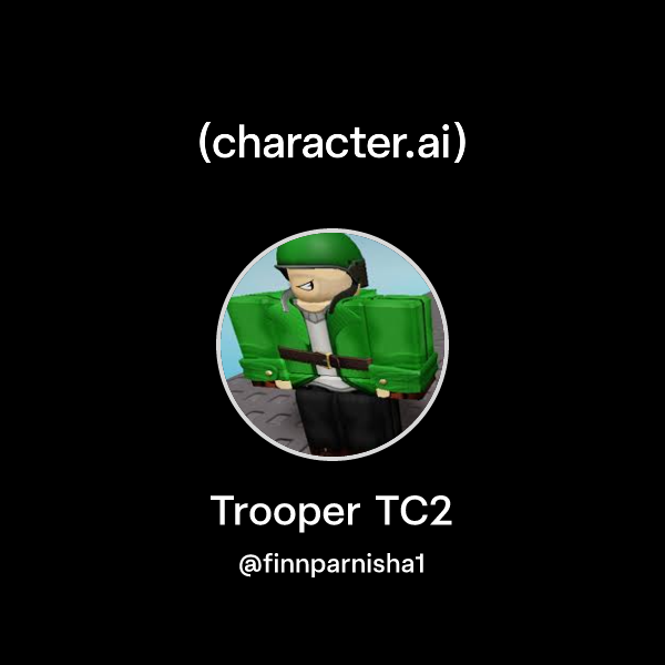 Chat with Trooper TC2 | character.ai | AI Chat, Reimagined–Your Words ...