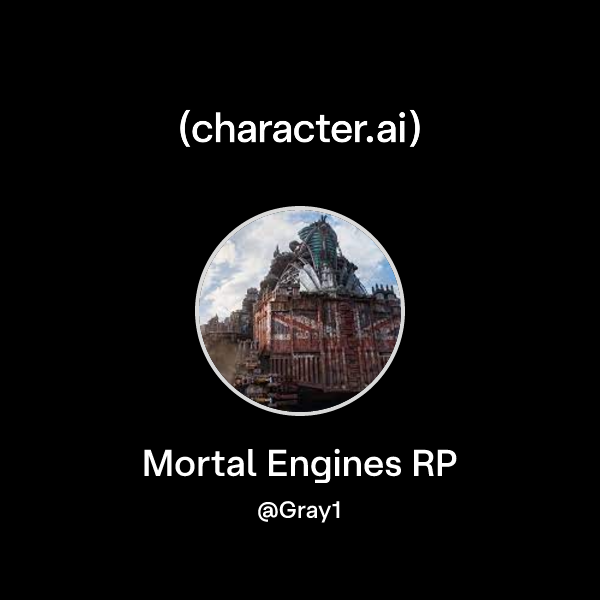 Chat with Mortal Engines RP | character.ai | AI Chat, Reimagined–Your ...