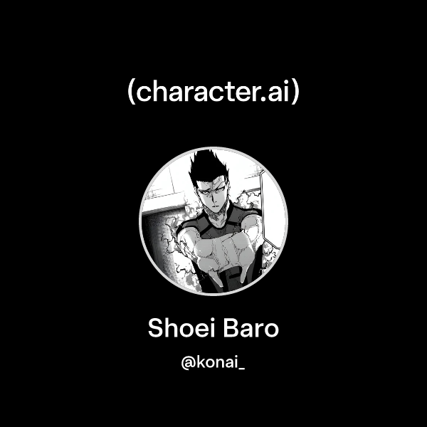 Chat with Shoei Baro | character.ai | AI Chat, Reimagined–Your Words ...