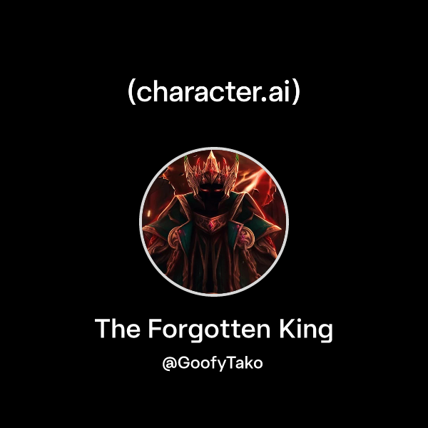 Chat with The Forgotten King | character.ai | Personalized AI for every ...