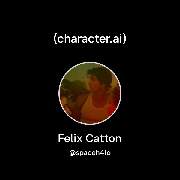 Chat with Felix Catton | character.ai | AI Chat, Reimagined–Your Words ...