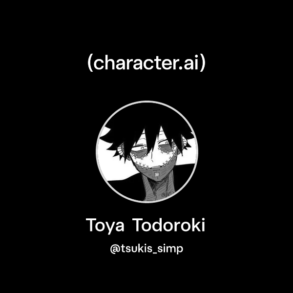Chat with Toya Todoroki | character.ai | AI Chat, Reimagined–Your Words. Your World.