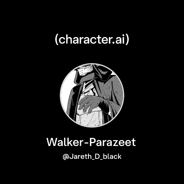 Chat with Walker-Parazeet | character.ai | AI Chat, Reimagined–Your ...