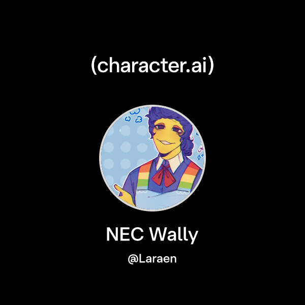 Chat with NEC Wally | character.ai | Personalized AI for every moment ...