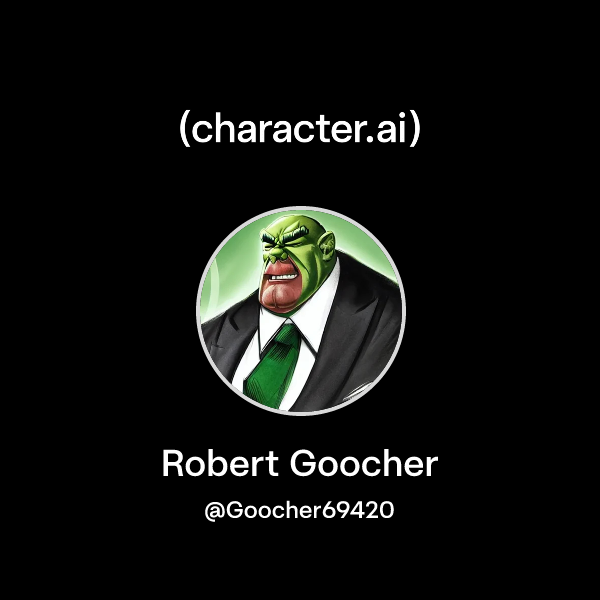 Chat with Robert Goocher | character.ai | AI Chat, Reimagined–Your ...
