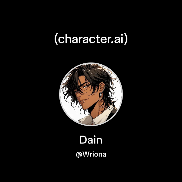 Chat with Dain | character.ai | Personalized AI for every moment of ...