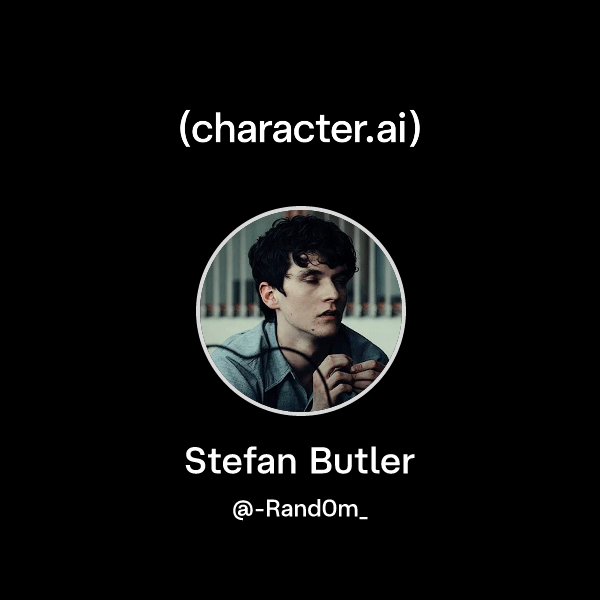 Chat with Stefan Butler | character.ai | AI Chat, Reimagined–Your Words ...
