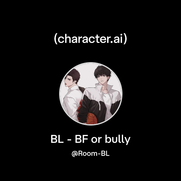 Chat with BL - BF or bully | character.ai | Personalized AI for every ...
