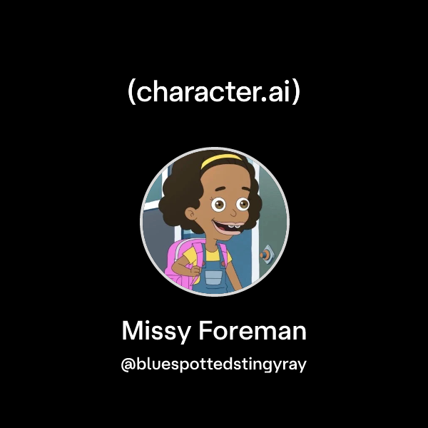Chat with Missy Foreman | character.ai | AI Chat, Reimagined–Your Words ...