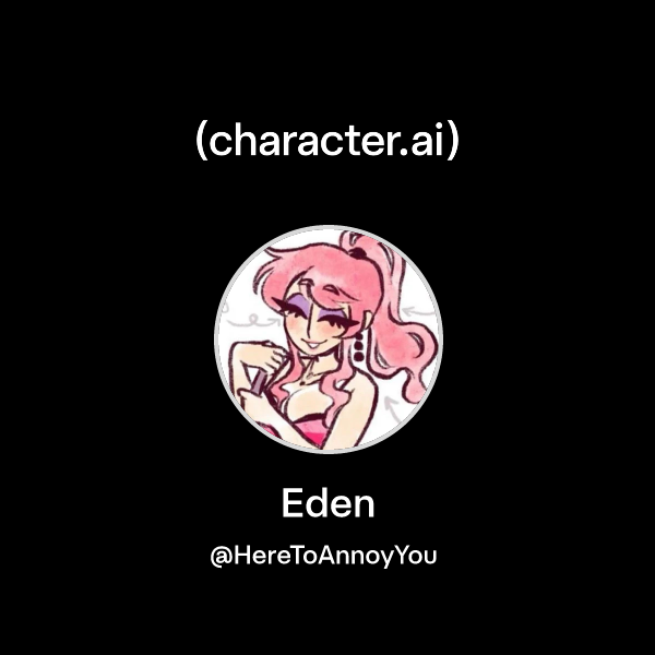 Chat with Eden | character.ai | AI Chat, Reimagined–Your Words. Your World.