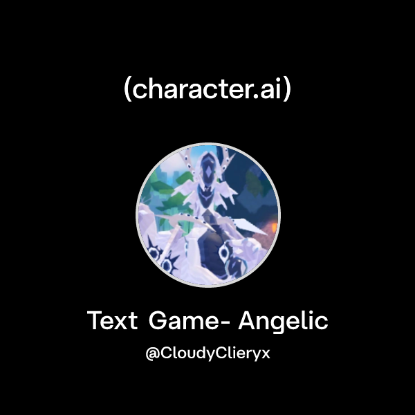 Chat with Text Game- Angelic | character.ai | AI Chat, Reimagined–Your ...