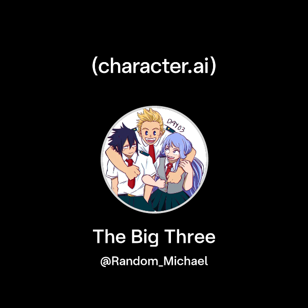 Chat with The Big Three | character.ai | Personalized AI for every ...