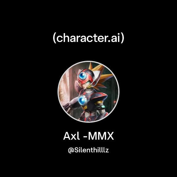 Chat with Axl -MMX | character.ai | Personalized AI for every moment of ...
