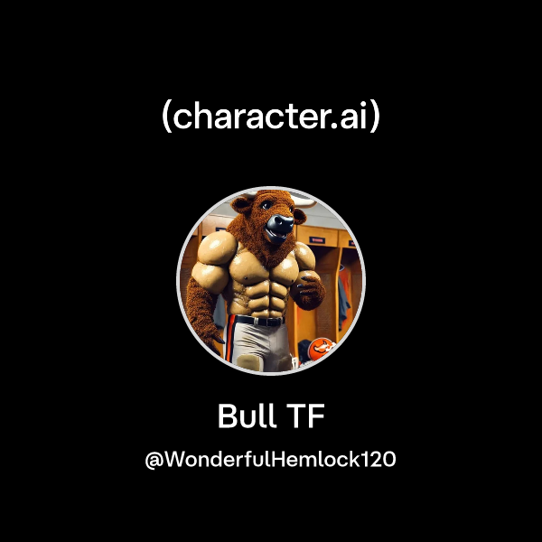 Chat with Bull TF | character.ai | AI Chat, Reimagined–Your Words. Your ...