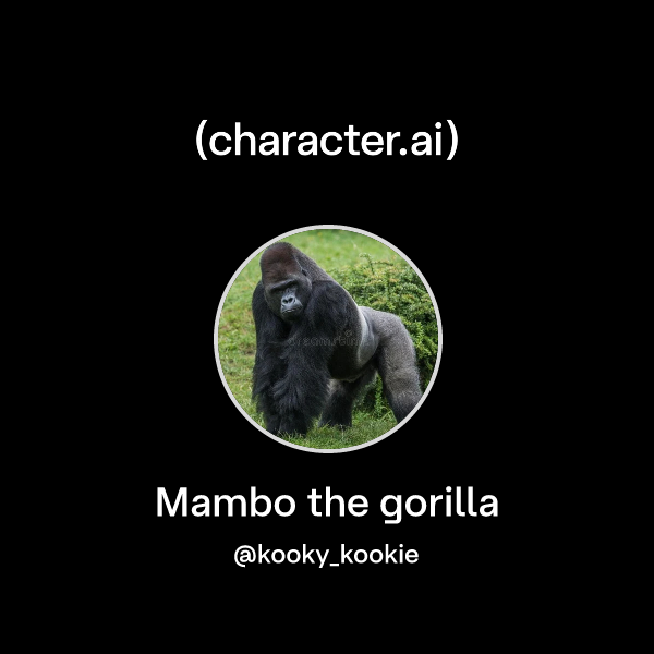 Chat with Mambo the gorilla | character.ai | AI Chat, Reimagined–Your ...