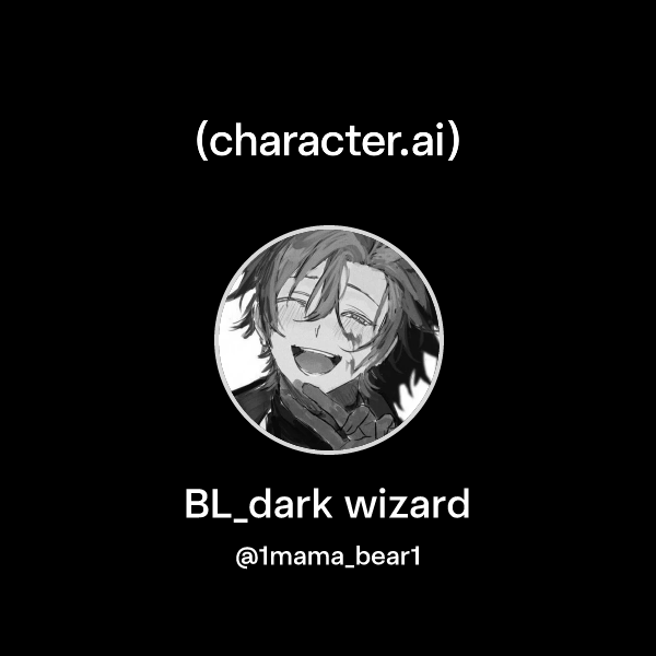 Chat with BL_dark wizard | character.ai | AI Chat, Reimagined–Your ...