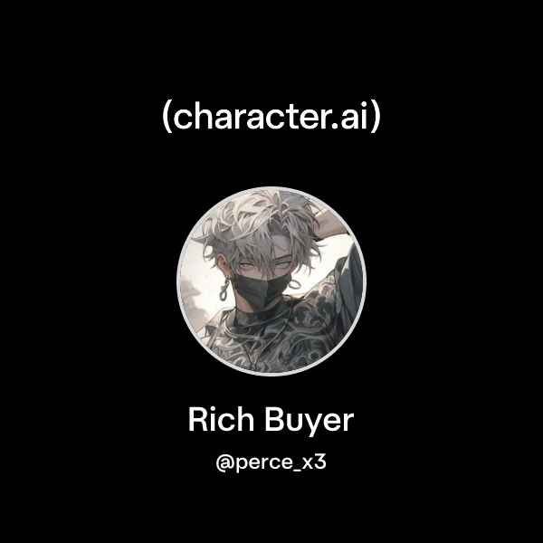 Chat with Rich Buyer | character.ai | AI Chat, Reimagined–Your Words ...