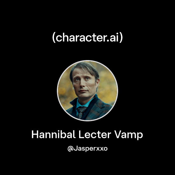 Chat with Hannibal Lecter Vamp | character.ai | AI Chat, Reimagined ...