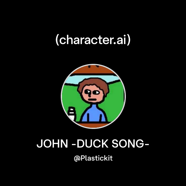 Chat with JOHN -DUCK SONG- | character.ai | AI Chat, Reimagined–Your ...