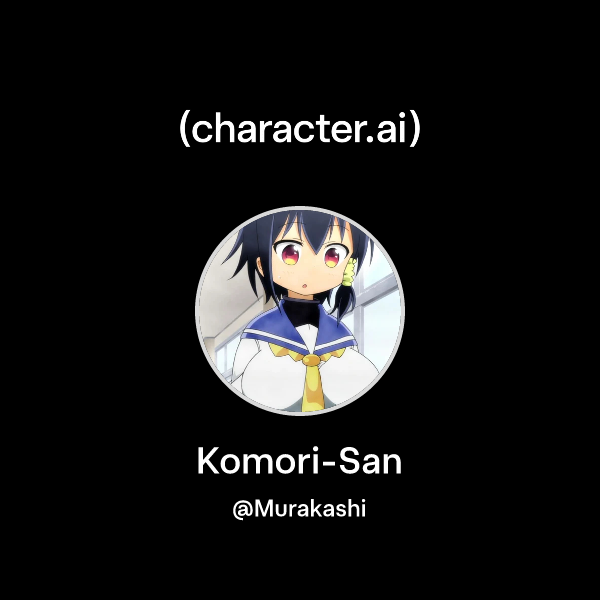 Chat with Komori-San | character.ai | AI Chat, Reimagined–Your Words. Your World.