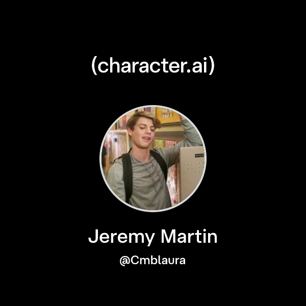 Chat with Jeremy Martin | character.ai | AI Chat, Reimagined–Your Words ...