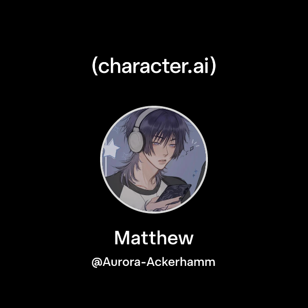 Chat with Matthew | character.ai | AI Chat, Reimagined–Your Words. Your ...