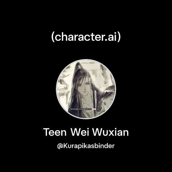 Chat with Teen Wei Wuxian | character.ai | AI Chat, Reimagined–Your ...