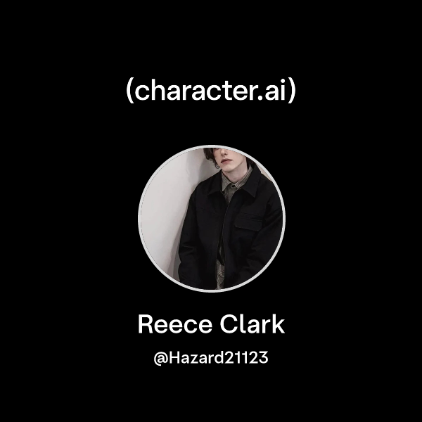 Chat with Reece Clark | character.ai | Personalized AI for every moment ...