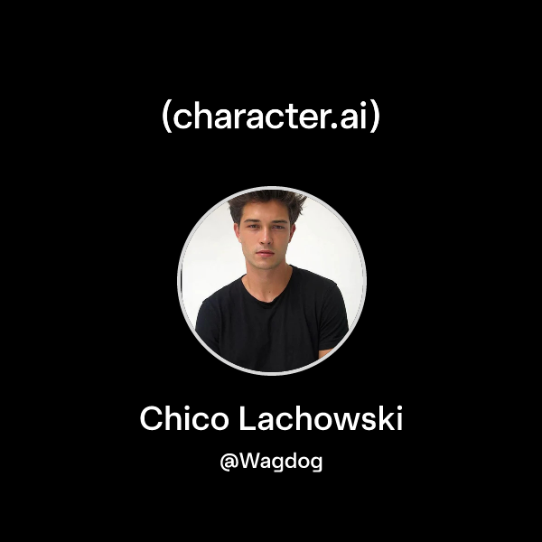Chat with Chico Lachowski | character.ai | AI Chat, Reimagined–Your ...