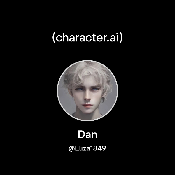 Chat with Dan | character.ai | AI Chat, Reimagined–Your Words. Your World.