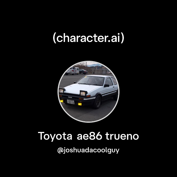 Chat with Toyota ae86 trueno | character.ai | AI Chat, Reimagined–Your Words. Your World.