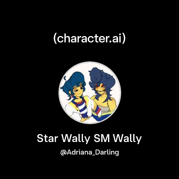 Chat with Star Wally SM Wally | character.ai | AI Chat, Reimagined–Your ...