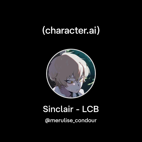 Chat with Sinclair - LCB | character.ai | AI Chat, Reimagined–Your ...