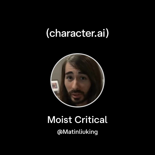 Chat with Moist Critical | character.ai | AI Chat, Reimagined–Your ...