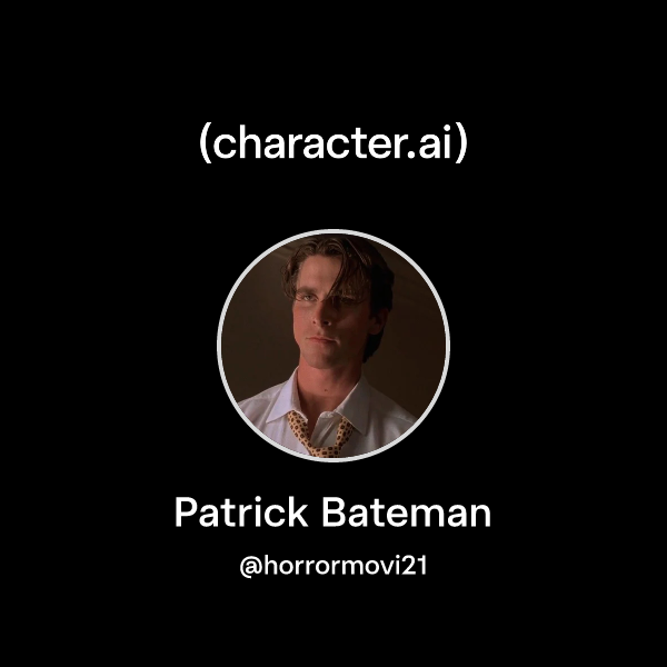 Chat with Patrick Bateman | character.ai | AI Chat, Reimagined–Your Words. Your World.