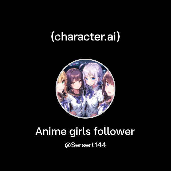 Chat with Anime girls follower | character.ai | Personalized AI for ...